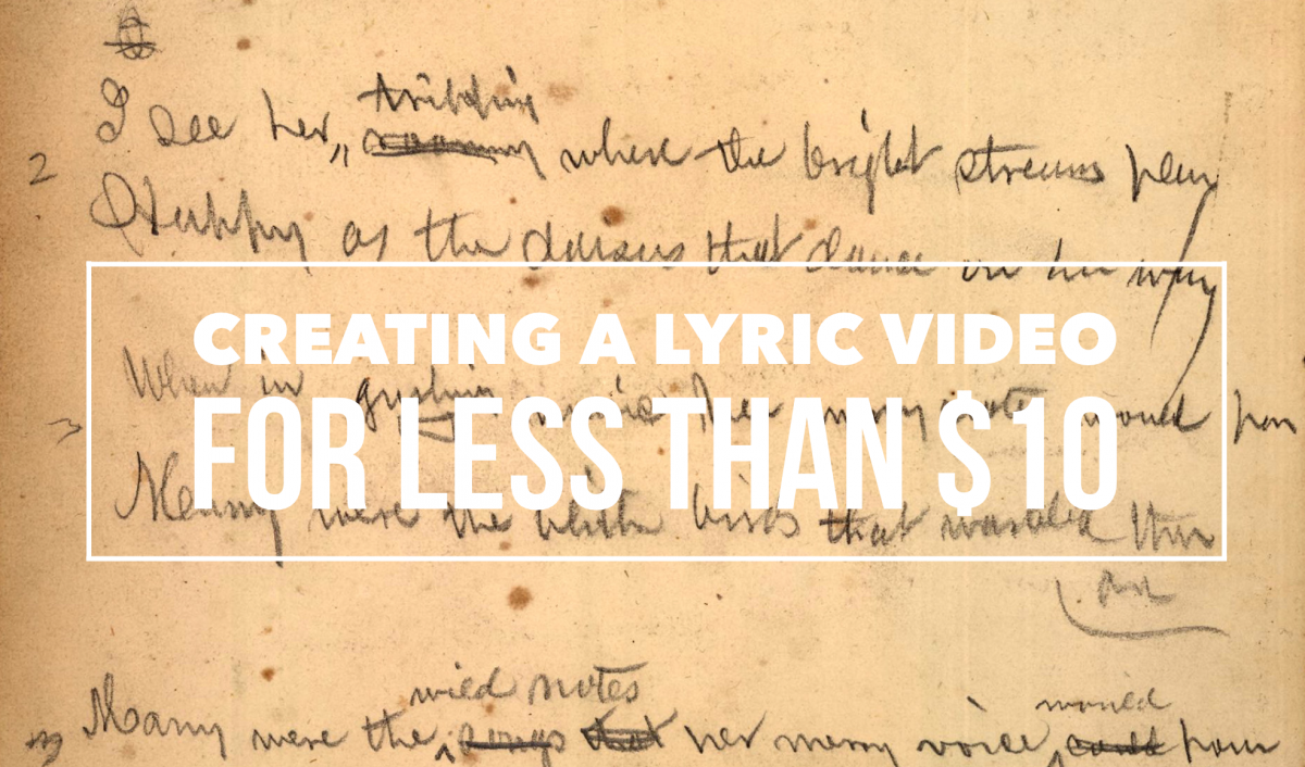 How to Make a Lyric Video for Less Than $10 | DIY Musician