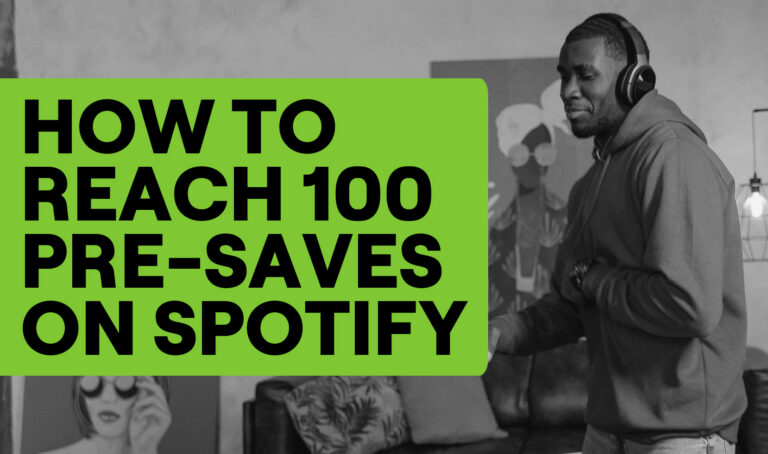 100 Spotify Pre-Saves: A Step-by-Step Guide for Musicians